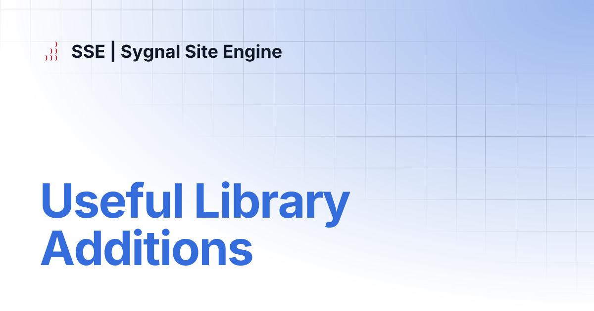 Useful Library Additions | SSE | Sygnal Site Engine