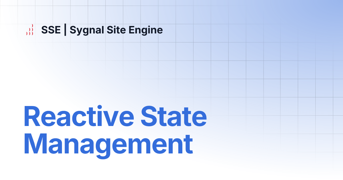 Reactive State Management | SSE | Sygnal Site Engine