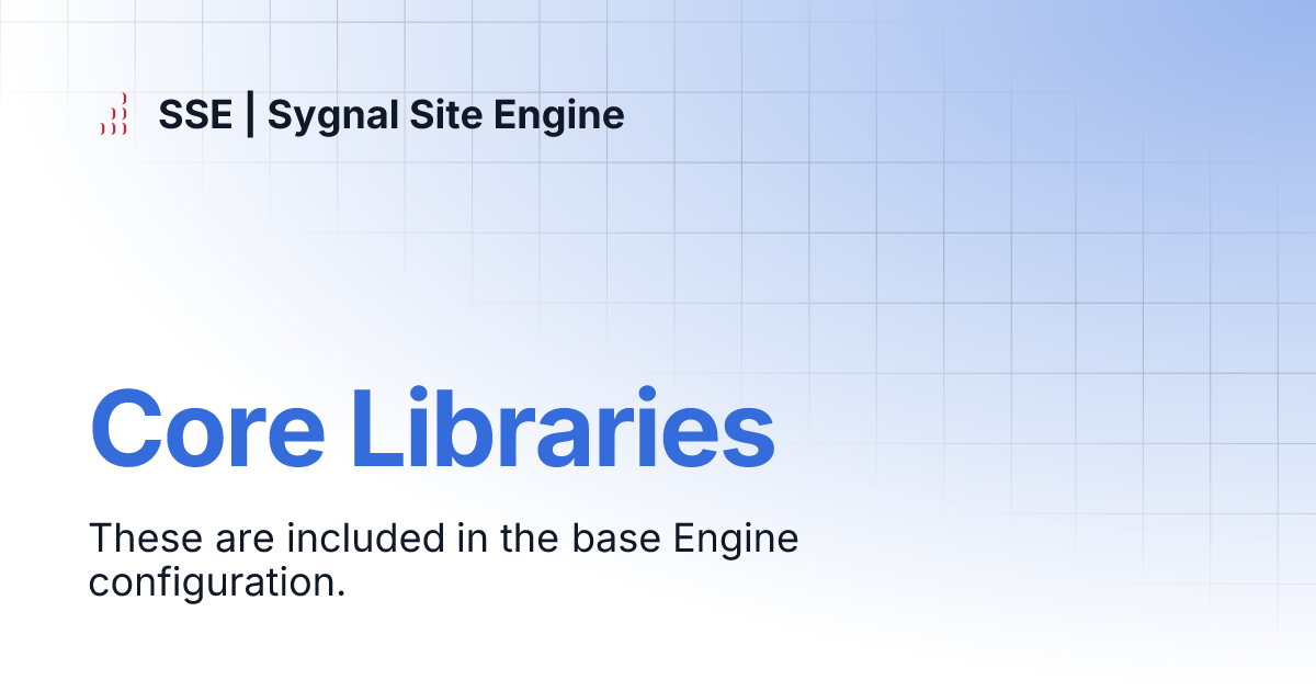 Core Libraries | SSE | Sygnal Site Engine